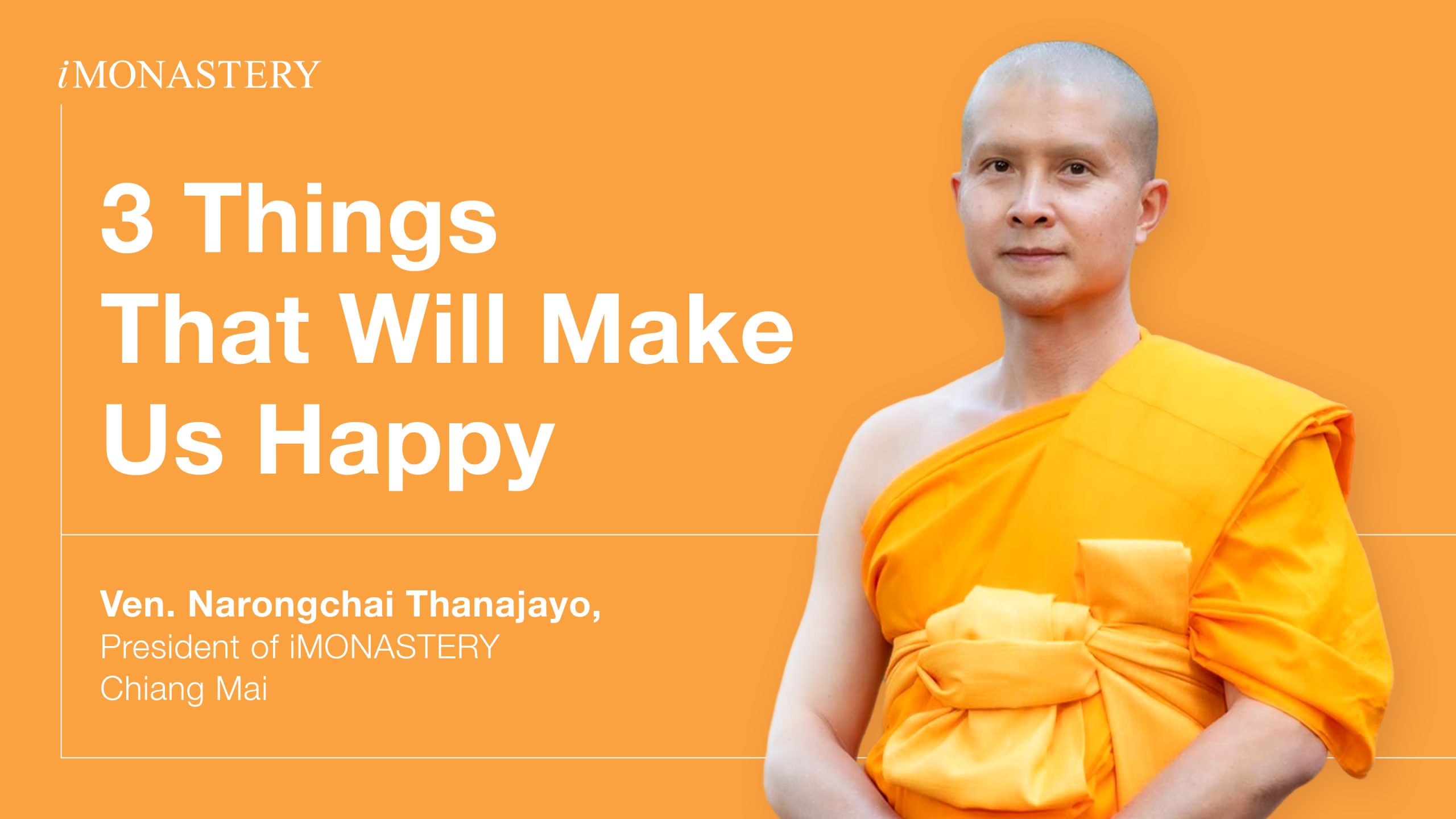 3 Things that will make us life happy - Imonastery.com